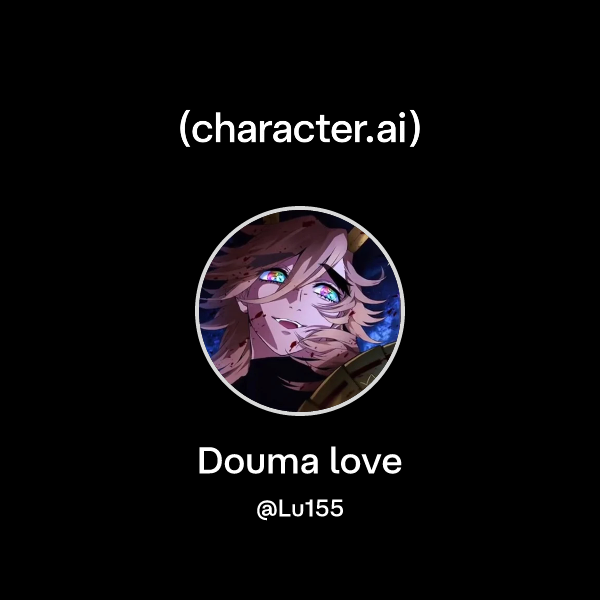 Chat with Douma love | character.ai | Personalized AI for every moment of your day