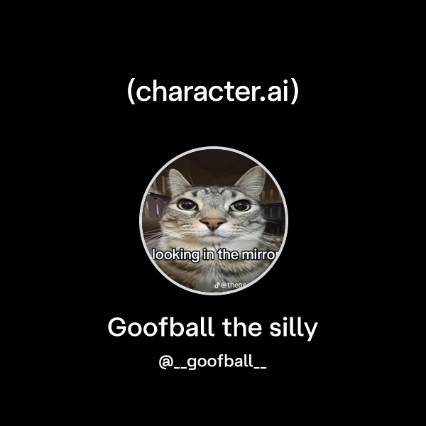 Chat with Goofball the silly | character.ai | Personalized AI for every ...