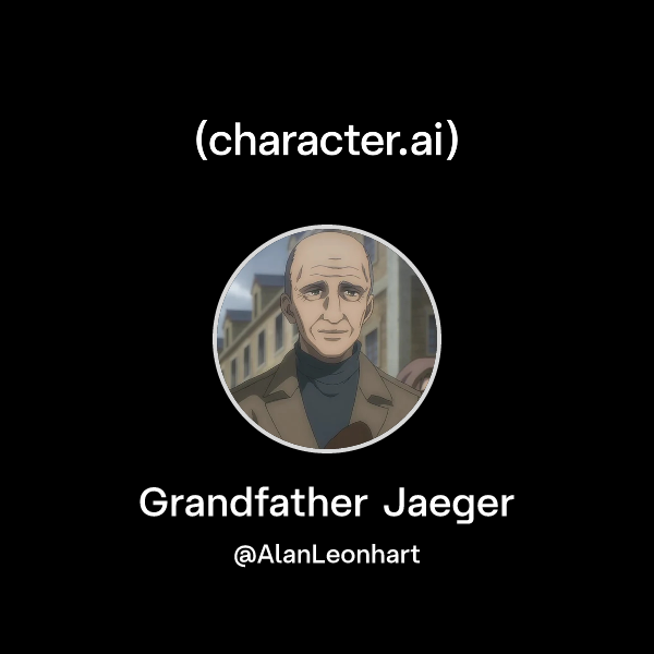 Chat with Grandfather Jaeger | character.ai | Personalized AI for every ...