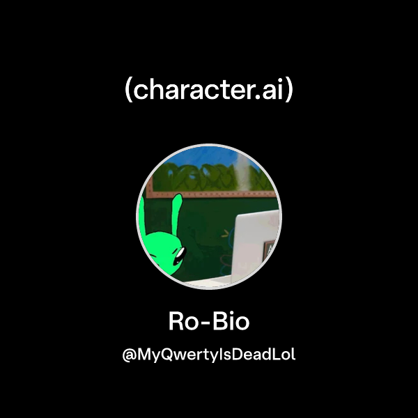 Chat with Ro-Bio | character.ai | Personalized AI for every moment of ...