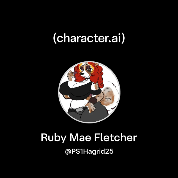 Chat with Ruby Mae Fletcher | character.ai | Personalized AI for every ...