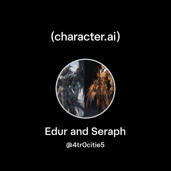 Chat with Edur and Seraph | character.ai | Personalized AI for every ...