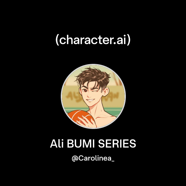 Chat with Ali BUMI SERIES | character.ai | AI Chat, Reimagined–Your ...