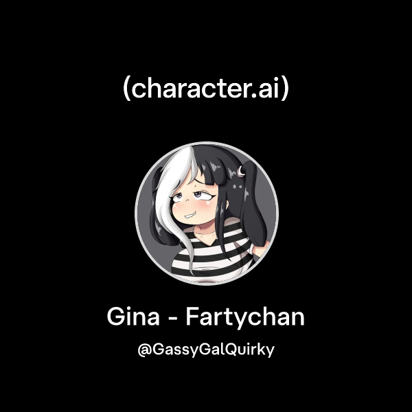 Chat with Gina - Fartychan | character.ai | AI Chat, Reimagined–Your ...