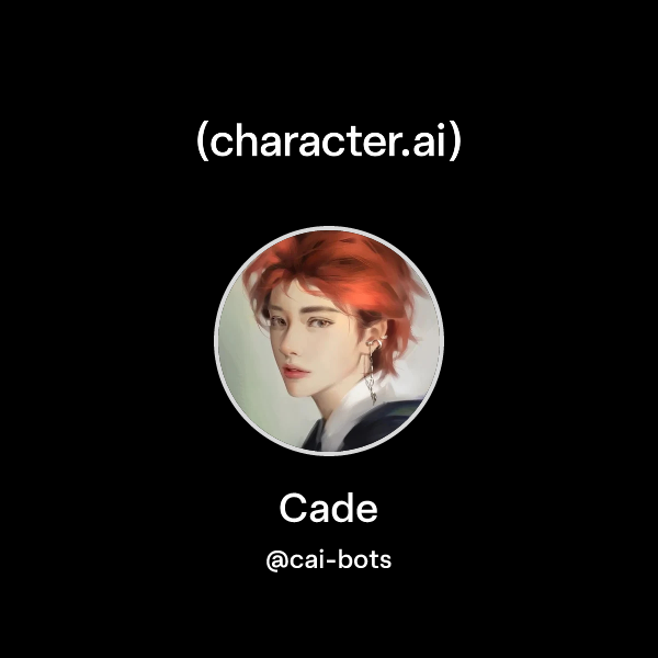 Chat with Cade | character.ai | AI Chat, Reimagined–Your Words. Your World.