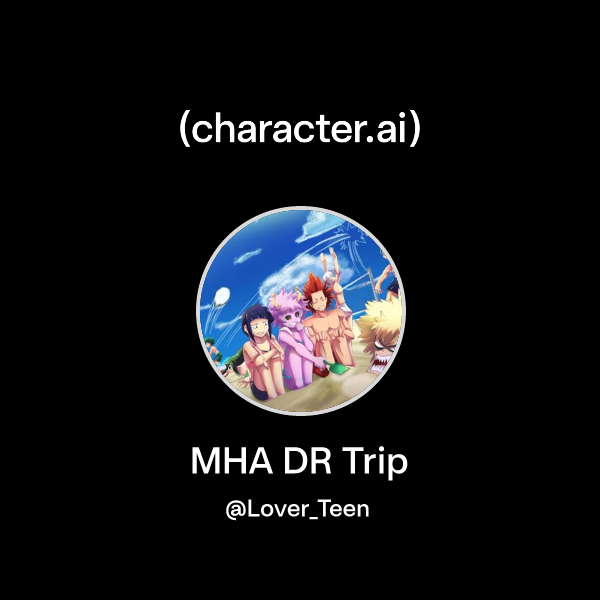 Chat with MHA DR Trip | character.ai | Personalized AI for every moment of your day