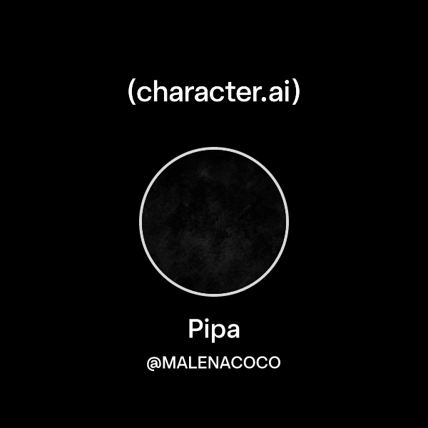 Chat with Pipa | character.ai | AI Chat, Reimagined–Your Words. Your World.