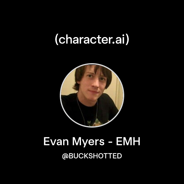 Chat with Evan Myers - EMH | character.ai | AI Chat, Reimagined–Your ...