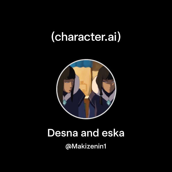 Chat with Desna and eska | character.ai | AI Chat, Reimagined–Your ...