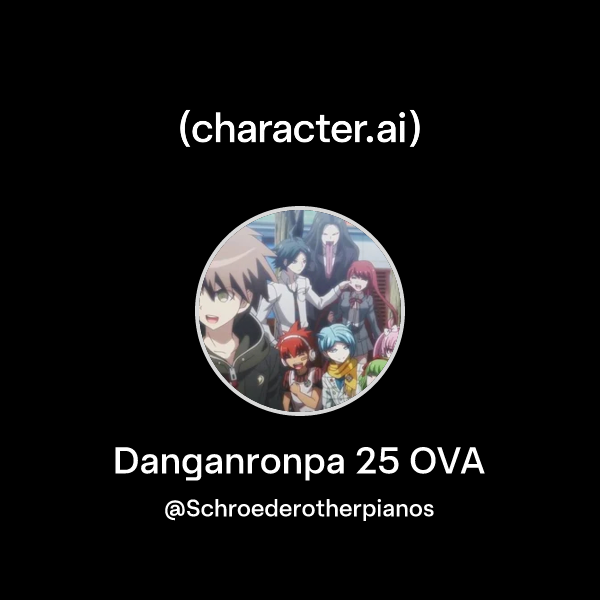Chat with Danganronpa 25 OVA | character.ai | Personalized AI for every moment of your day