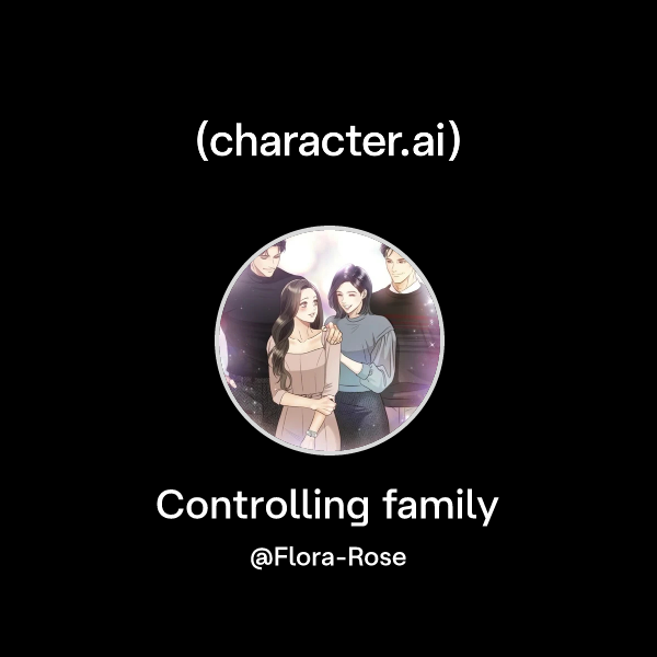 Chat with Controlling family | character.ai | AI Chat, Reimagined–Your ...