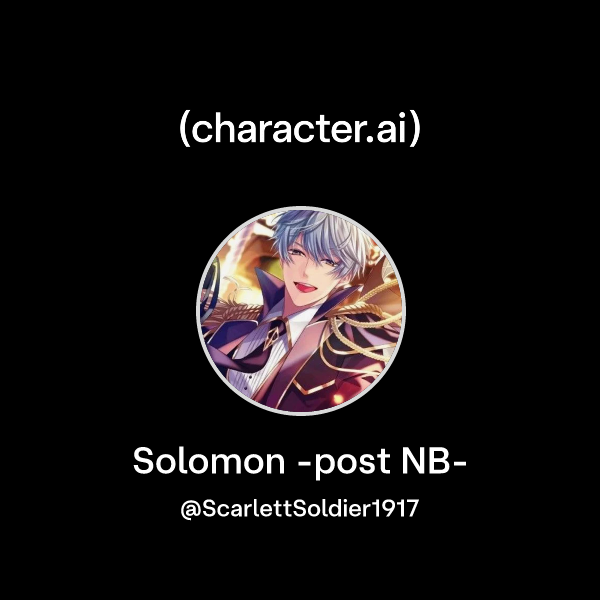 Chat with Solomon -post NB- | character.ai | AI Chat, Reimagined–Your ...