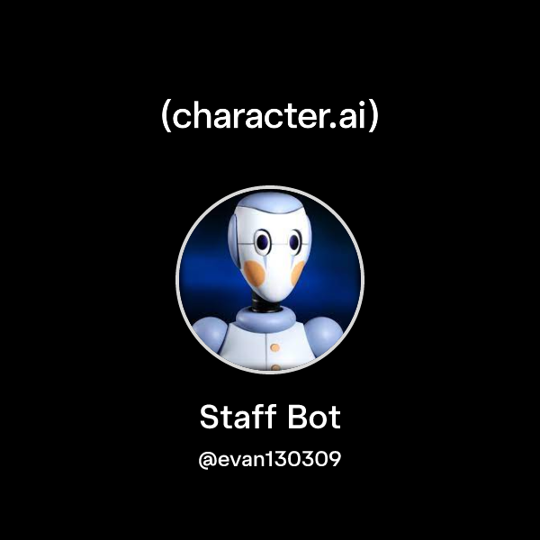 Chat with Staff Bot | character.ai | AI Chat, Reimagined–Your Words ...