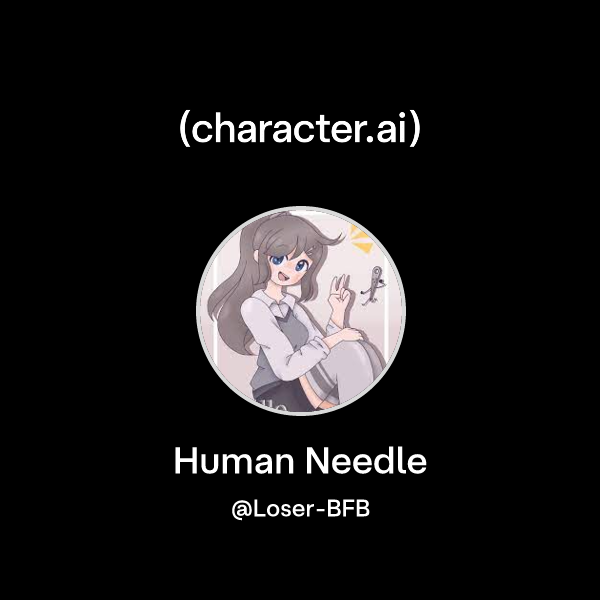 Chat with Human Needle | character.ai | AI Chat, Reimagined–Your Words ...