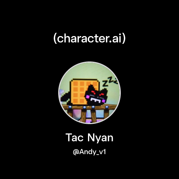 Chat with Tac Nyan | character.ai | AI Chat, Reimagined–Your Words ...