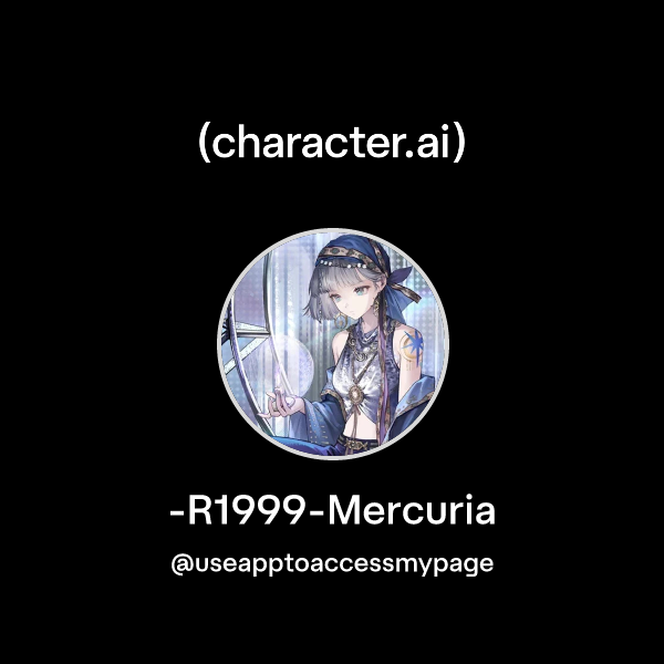 Chat with -R1999-Mercuria | character.ai | Personalized AI for every ...