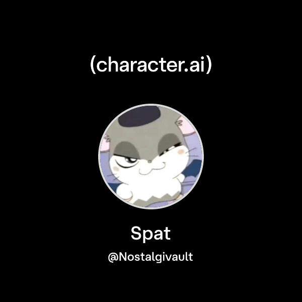 Chat with Spat | character.ai | AI Chat, Reimagined–Your Words. Your World.