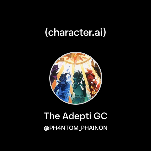 Chat with The Adepti GC | character.ai | AI Chat, Reimagined–Your Words ...