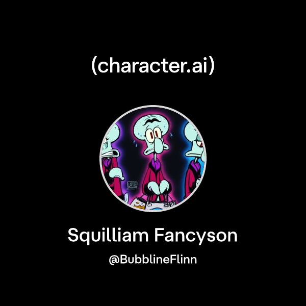 Chat with Squilliam Fancyson | character.ai | AI Chat, Reimagined–Your ...