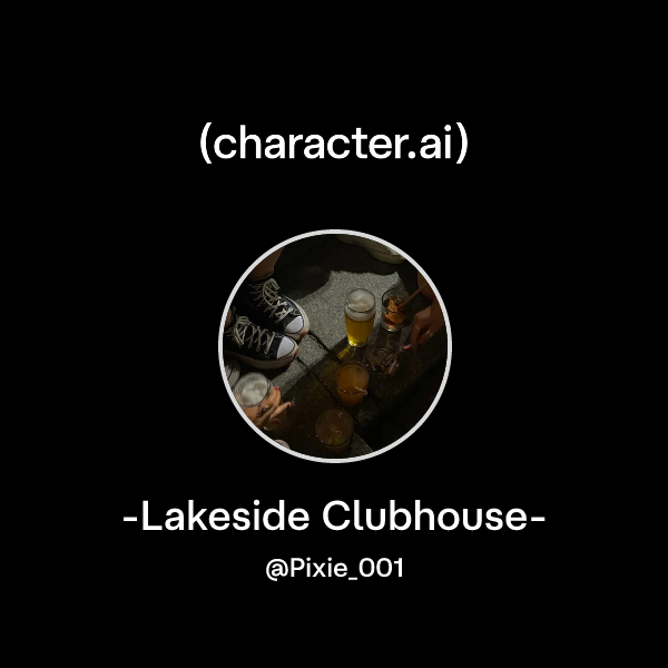 Chat with -Lakeside Clubhouse- | character.ai | Personalized AI for ...