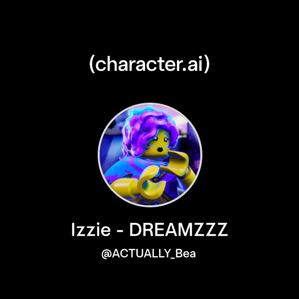 Chat with Izzie - DREAMZZZ | character.ai | AI Chat, Reimagined–Your Words. Your World.