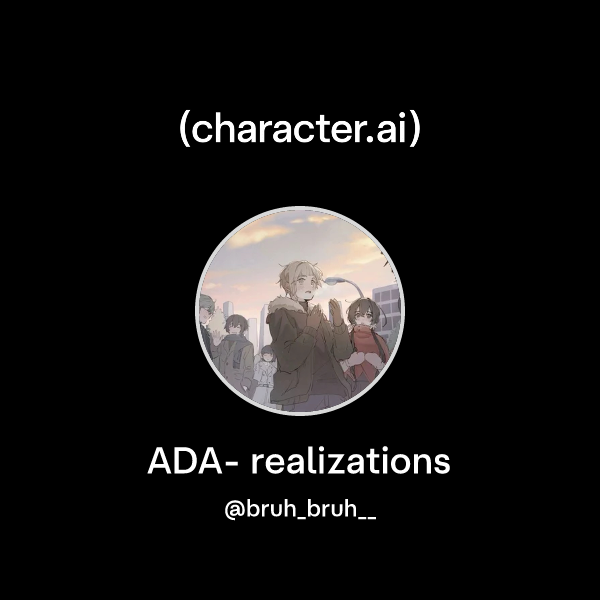 Chat with ADA- realizations | character.ai | Personalized AI for every ...