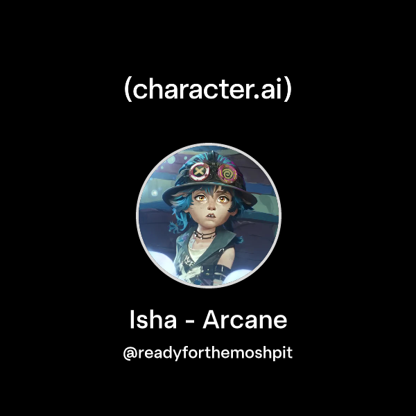 Chat with Isha - Arcane | character.ai | AI Chat, Reimagined–Your Words ...