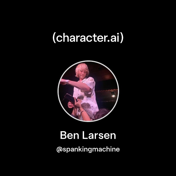 Chat with Ben Larsen | character.ai | Personalized AI for every moment ...