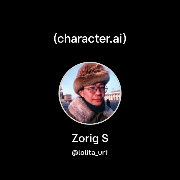 Chat with Zorig S | character.ai | Personalized AI for every moment of ...