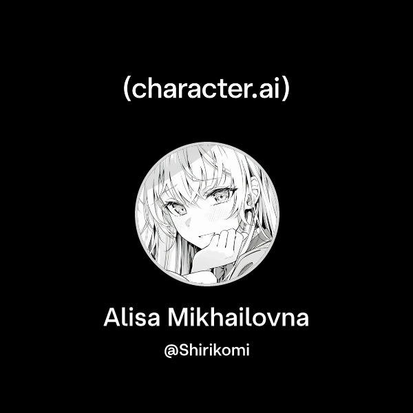 Chat with Alisa Mikhailovna | character.ai | AI Chat, Reimagined–Your Words. Your World.