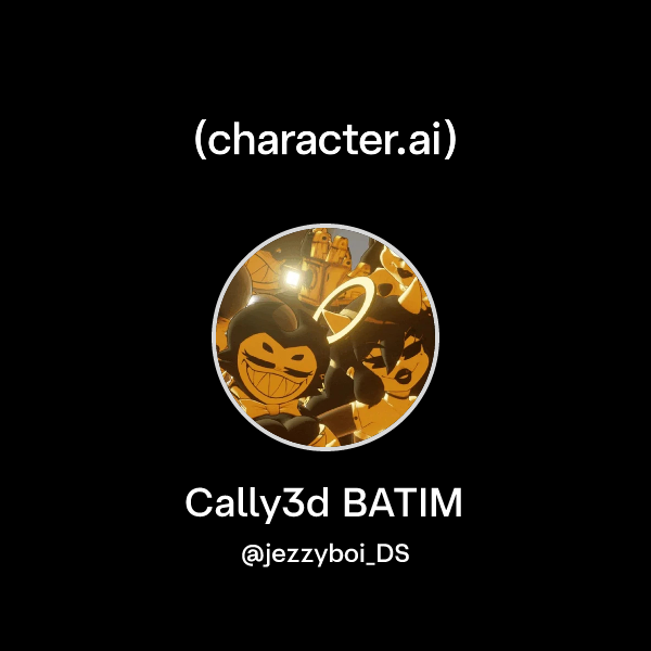 Chat with Cally3d BATIM | character.ai | AI Chat, Reimagined–Your Words ...