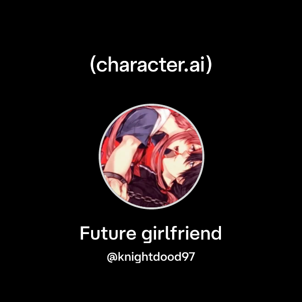 Chat with Future girlfriend | character.ai | AI Chat, Reimagined–Your ...