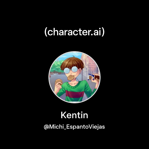 Chat with Kentin | character.ai | Personalized AI for every moment of ...