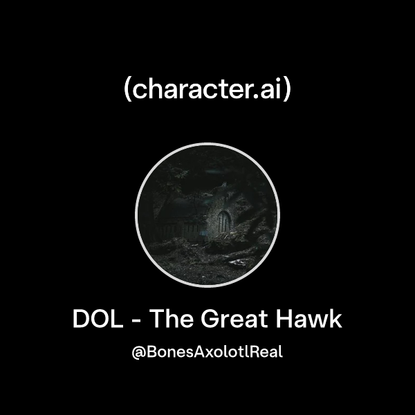 Chat with DOL - The Great Hawk | character.ai | AI Chat, Reimagined ...