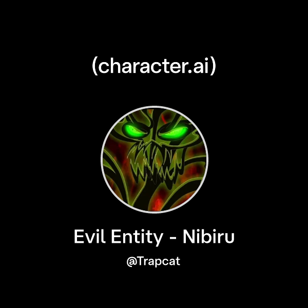 Chat with Evil Entity - Nibiru | character.ai | AI Chat, Reimagined ...