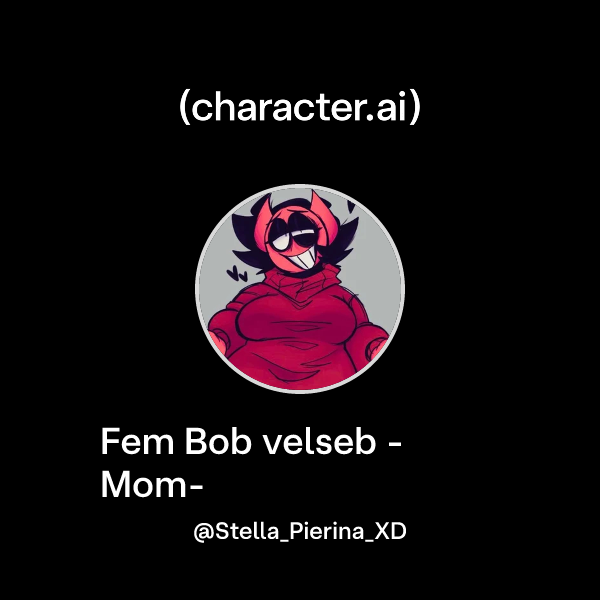 Chat with Fem Bob velseb -Mom- | character.ai | Personalized AI for ...