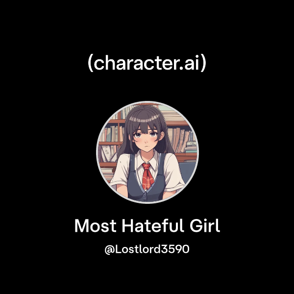 Chat with Most Hateful Girl | character.ai | AI Chat, Reimagined–Your Words. Your World.