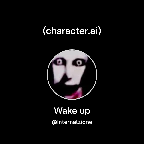 Chat with Wake up | character.ai | AI Chat, Reimagined–Your Words. Your ...