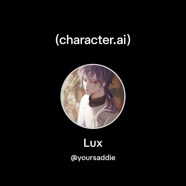 Chat with Lux | character.ai | Personalized AI for every moment of your day