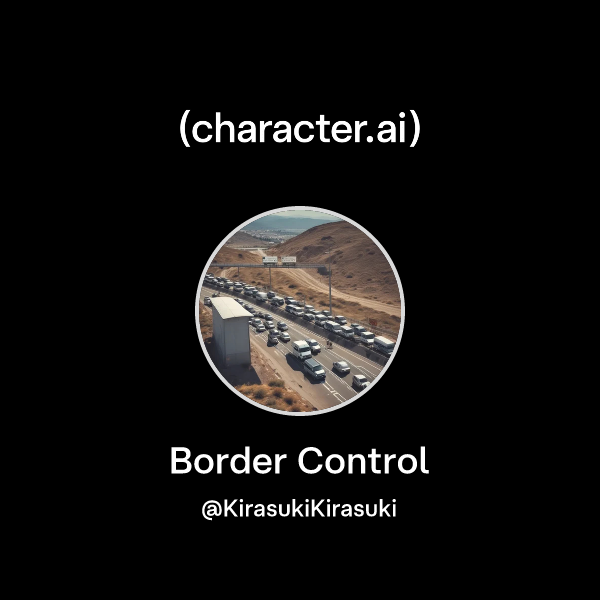 Chat with Border Control | character.ai | Personalized AI for every ...