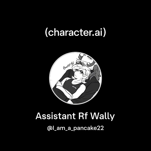 Chat with Assistant Rf Wally | character.ai | AI Chat, Reimagined–Your ...