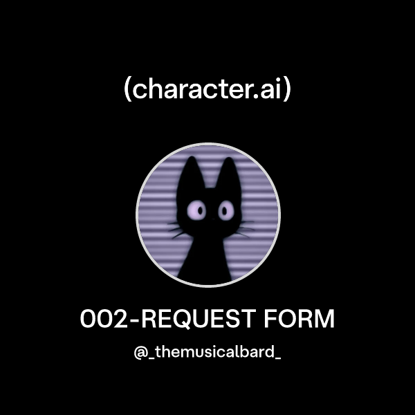 Chat with 002-REQUEST FORM | character.ai | AI Chat, Reimagined–Your Words. Your World.