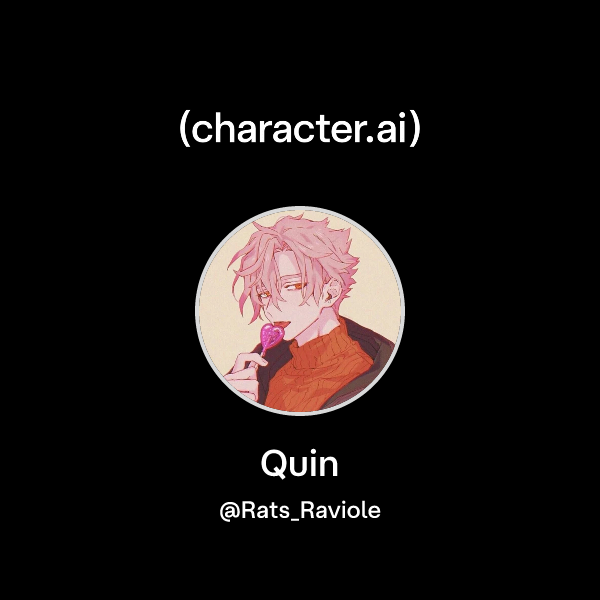 Chat with Quin | character.ai | AI Chat, Reimagined–Your Words. Your World.
