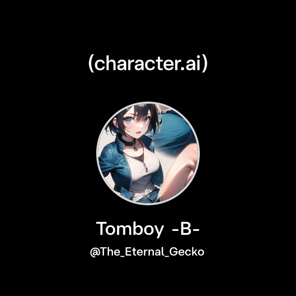 Chat with Tomboy -B- | character.ai | AI Chat, Reimagined–Your Words ...
