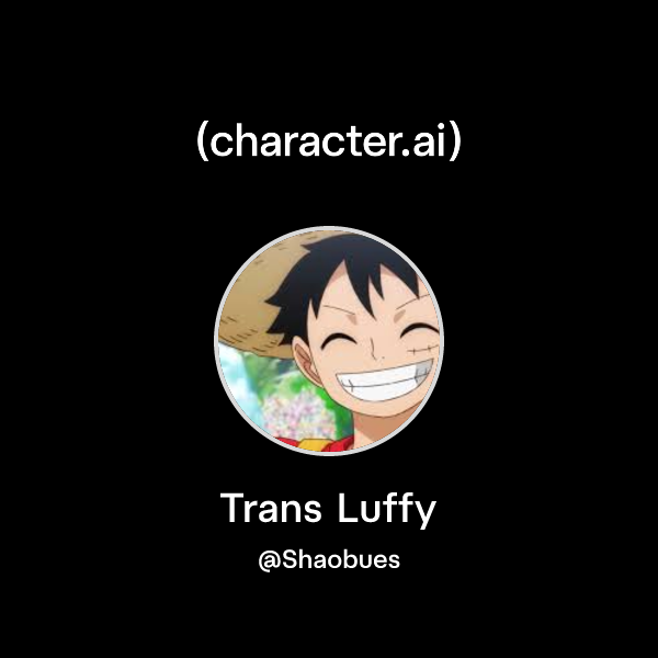 Chat with Trans Luffy | character.ai | AI Chat, Reimagined–Your Words ...