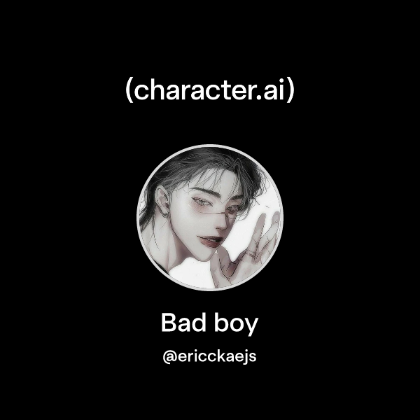 Chat with Bad boy | character.ai | Personalized AI for every moment of ...