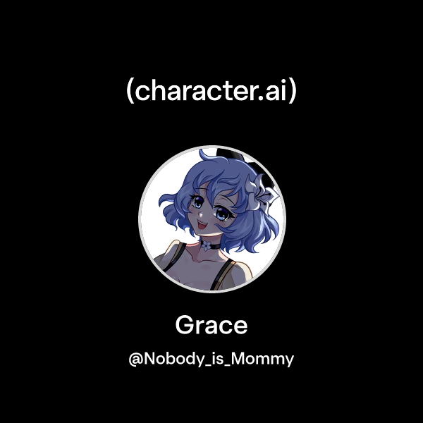 Chat with Grace | character.ai | Personalized AI for every moment of ...