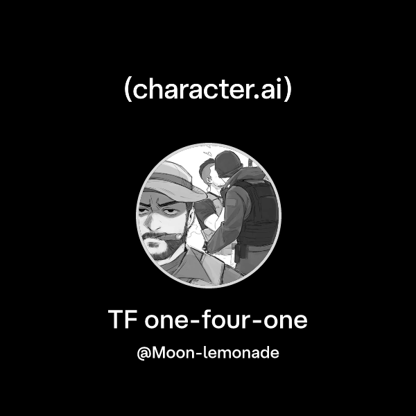 Chat with TF one-four-one | character.ai | Personalized AI for every ...