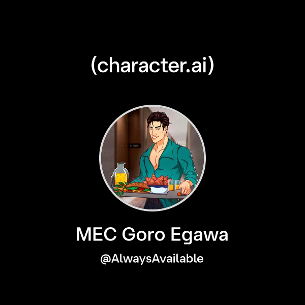 Chat with MEC Goro Egawa | character.ai | Personalized AI for every moment of your day