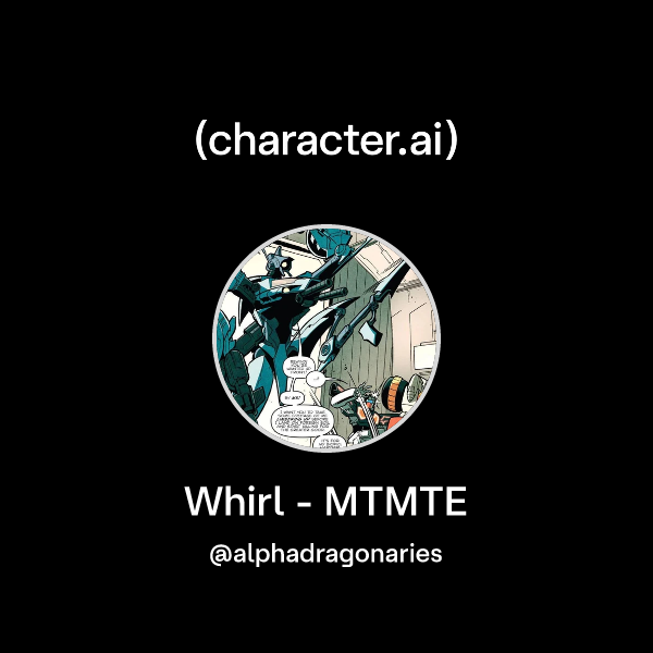Chat with Whirl - MTMTE | character.ai | AI Chat, Reimagined–Your Words ...